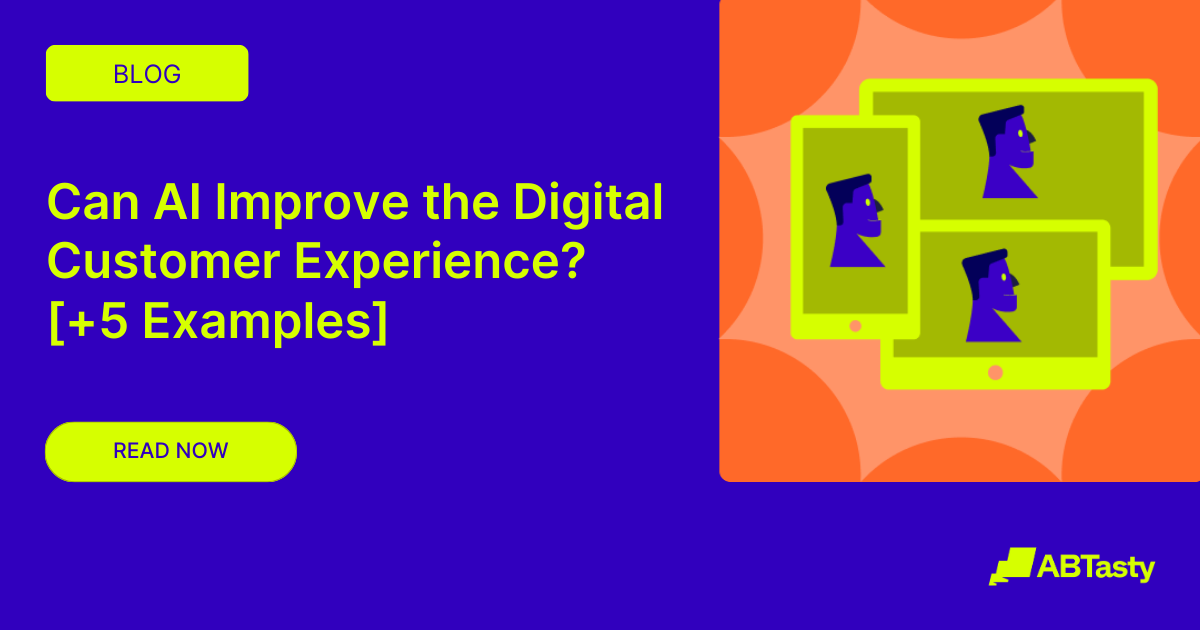 Can AI Improve the Digital Customer Experience? [+5 Examples]