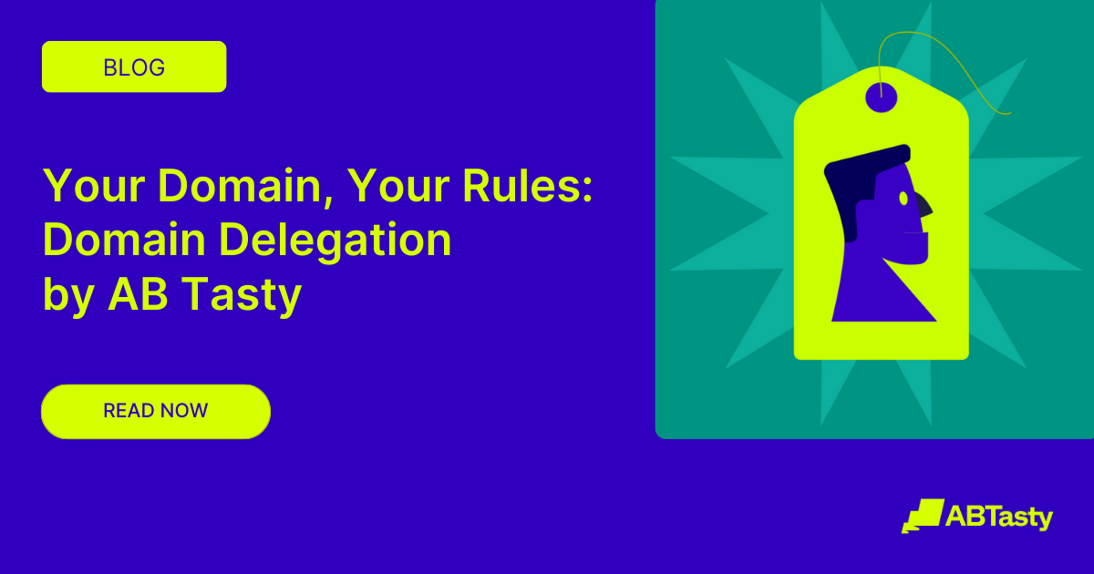 Your Domain, Your Rules: Domain Delegation by AB Tasty