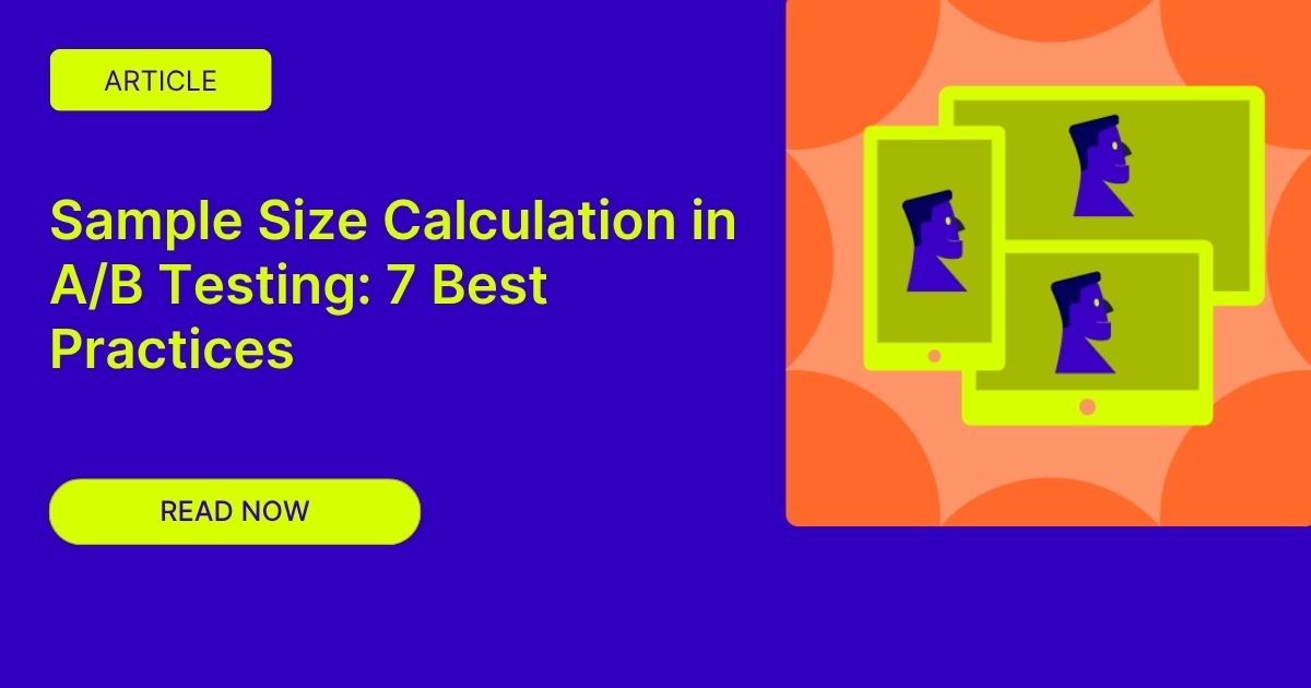 Sample Size Calculation in A/B Testing: 7 Best Practices